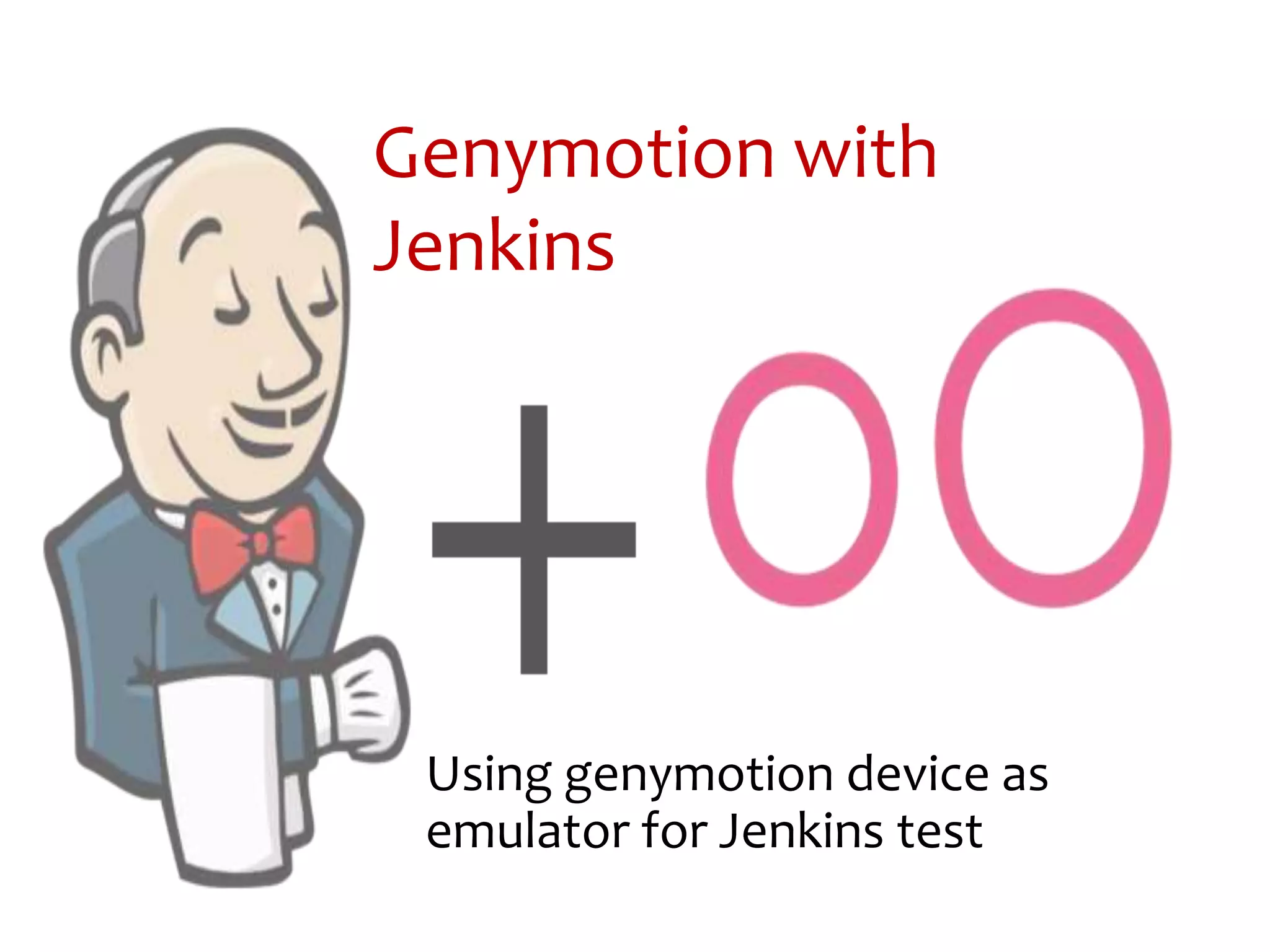 Genymotion with Jenkins | PPT