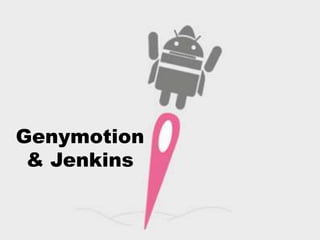 Genymotion with Jenkins | PPT