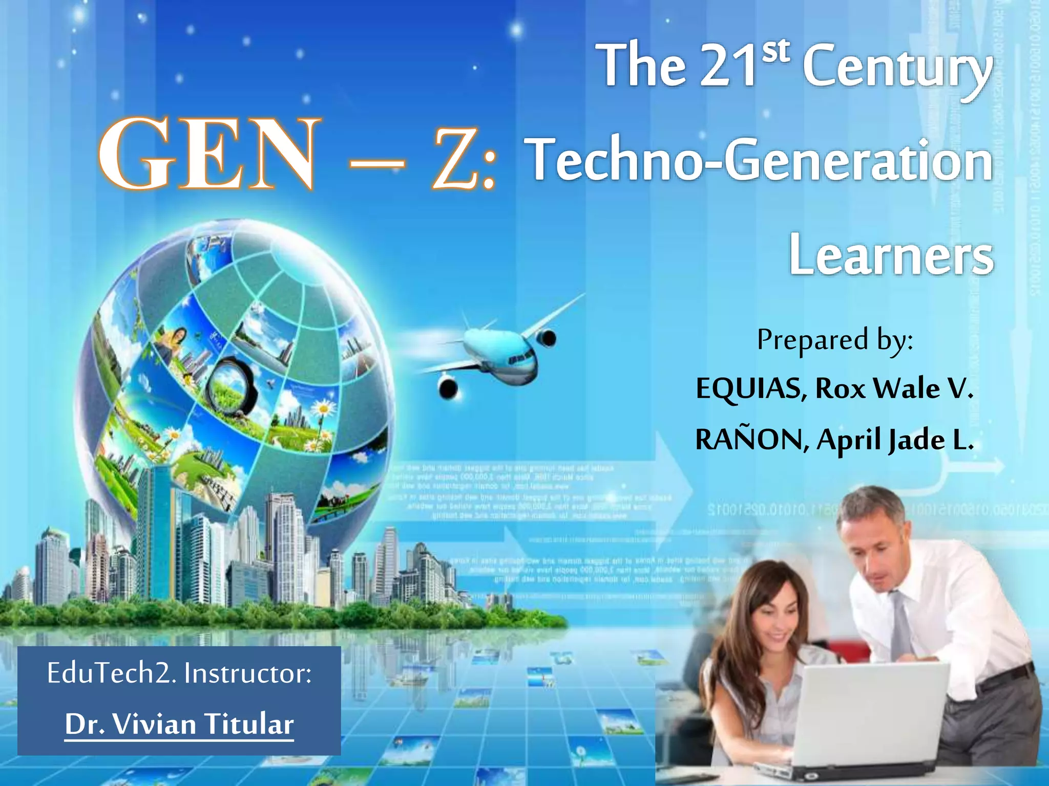 Gen z the 21st century techno-generation learners | PPT