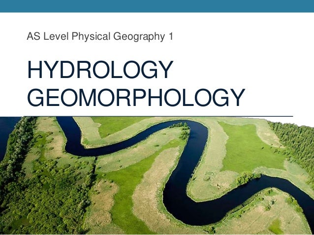 AS Level Physical Geography - Hydrology and Fluvial Geomorphology