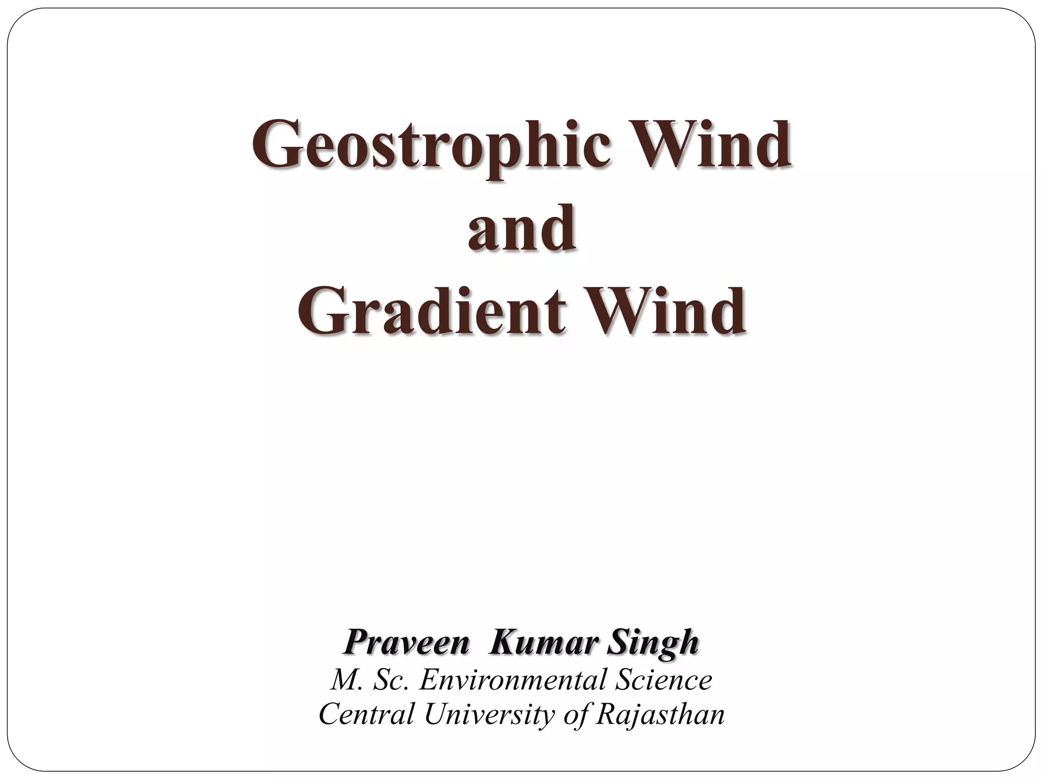 Geostrophic Wind and Gradient Wind | PPTX