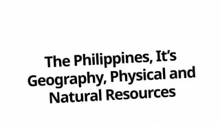 Geo. Physical & Natural Resource(ppt) ed | PPTX