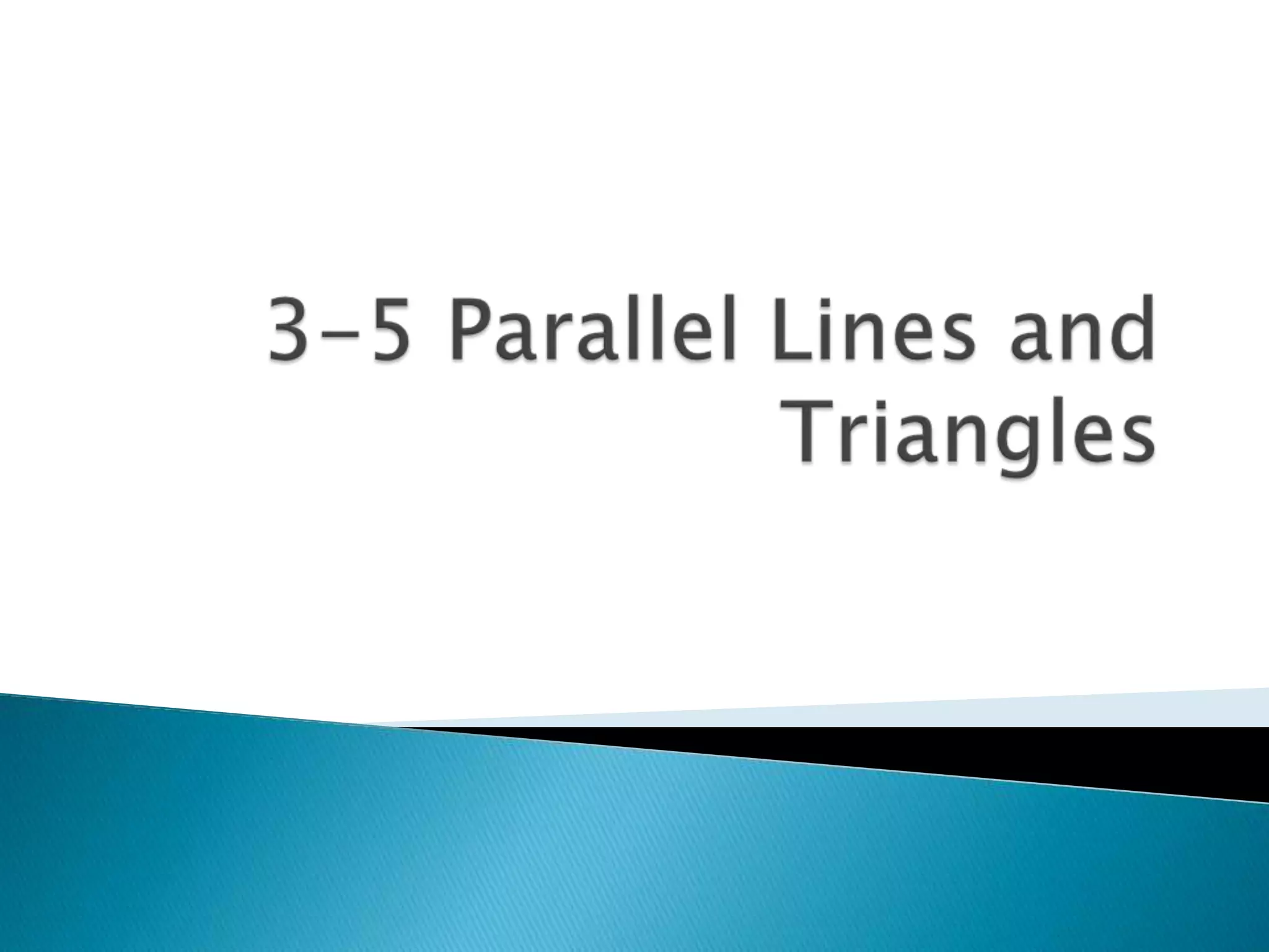Geo 3-5 Parallel Lines and Triangles | PPTX | Geography | Science