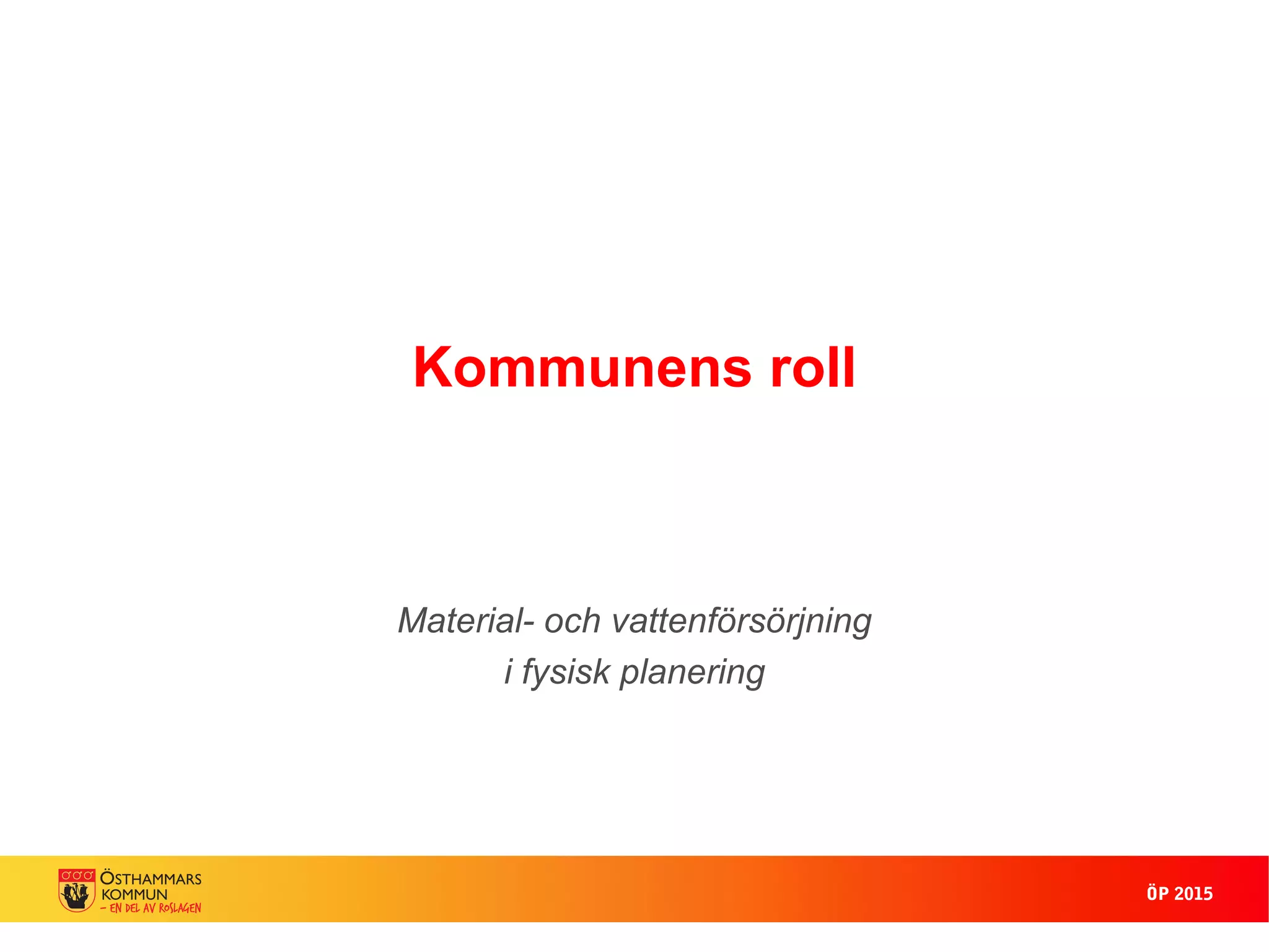 Kommunens roll. Maria Lundholm, Östhammars kommun | PPT