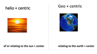 Geocentric vs heliocentric | PPTX