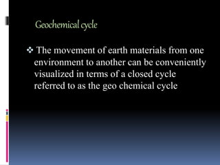 Geochemical cycle and mobility of elements | PPTX
