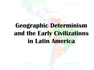 Geographic Determinism in Latin America | PPT