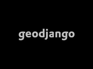 GeoDjango & HTML5 Geolocation | PPT
