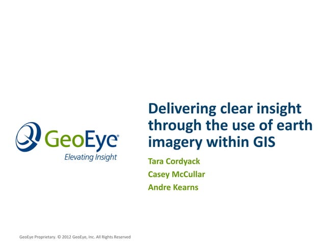 Delivering Clear Insight through the Use of Earth Imagery within GIS | PPT