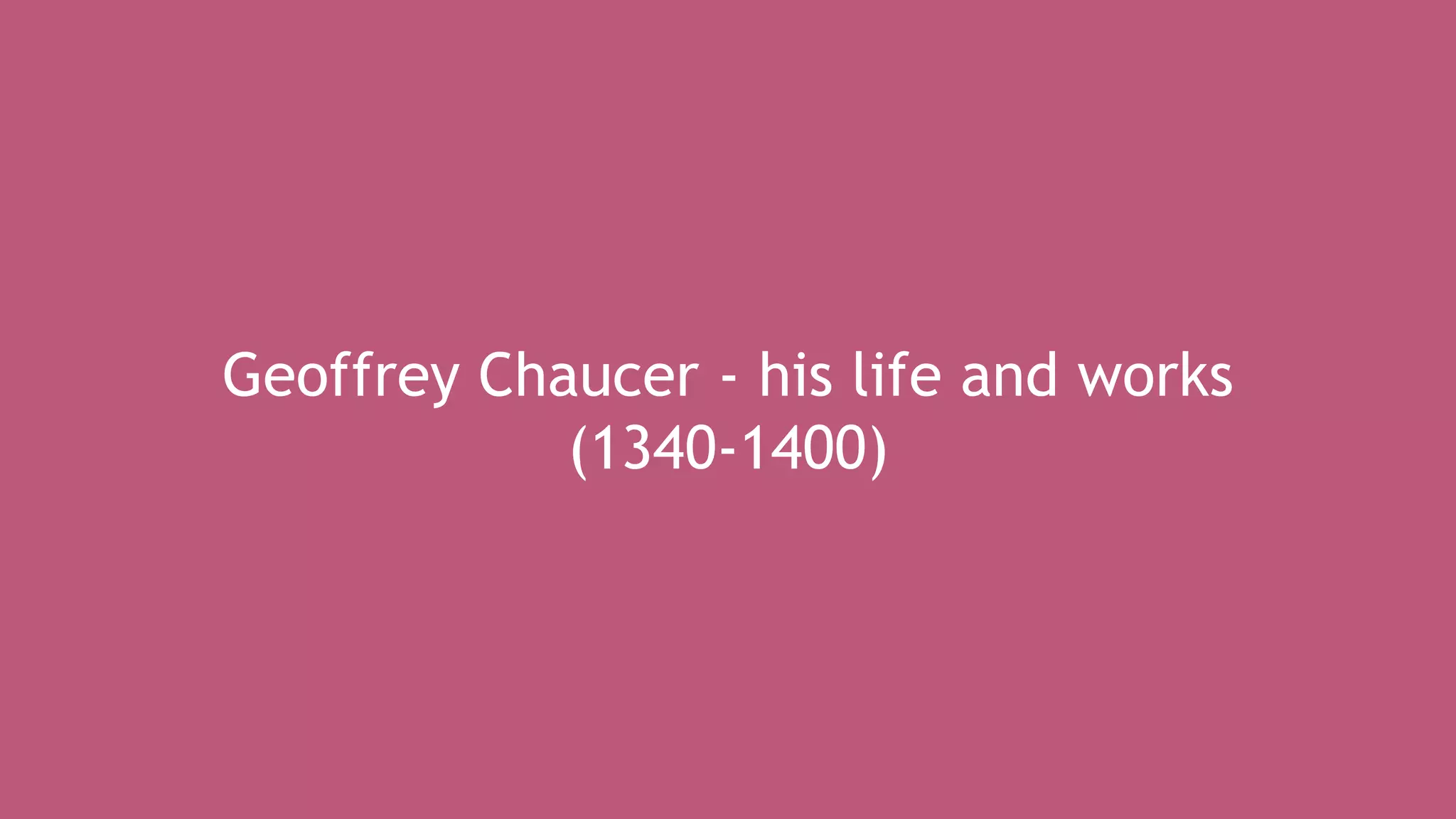 Geoffery chaucer his life and major works | PPT