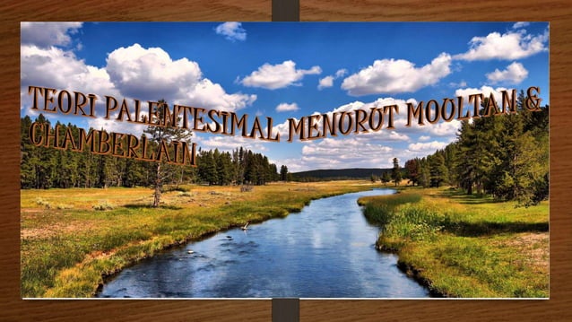 teori planetesimal menurut moultan dan chamberlain | PPTX
