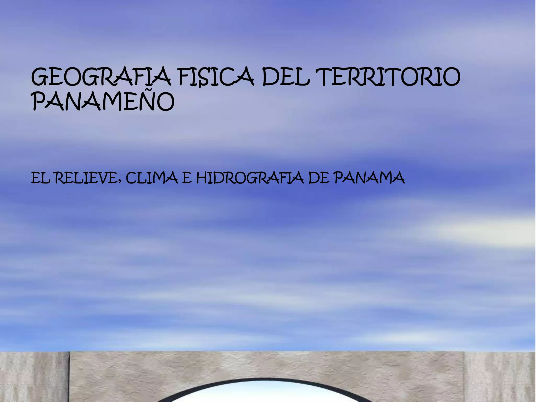 Geografia Fisica del Territorio Panameño | PPTX