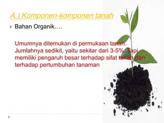 komponen komponen dan sifat tanah | PPTX