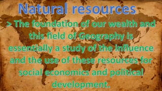 Geography and Natural Resources | PPTX | Healthcare Industry | Industries