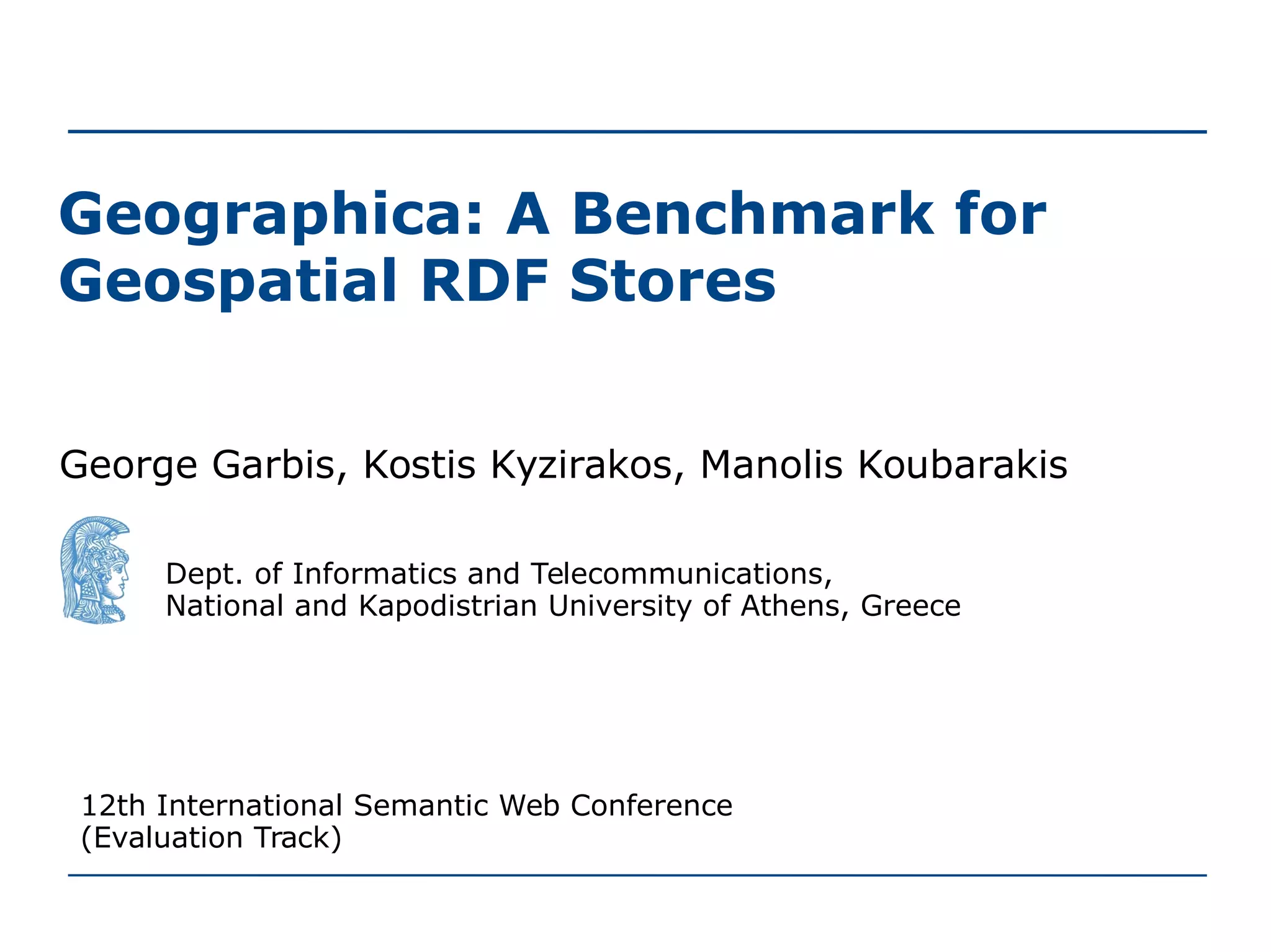 Geographica: A Benchmark for Geospatial RDF Stores - ISWC 2013 | PPT