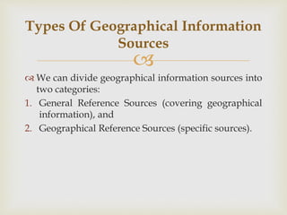 Geographical sources by Aman Kr Kushwaha | PPTX | Geography | Science