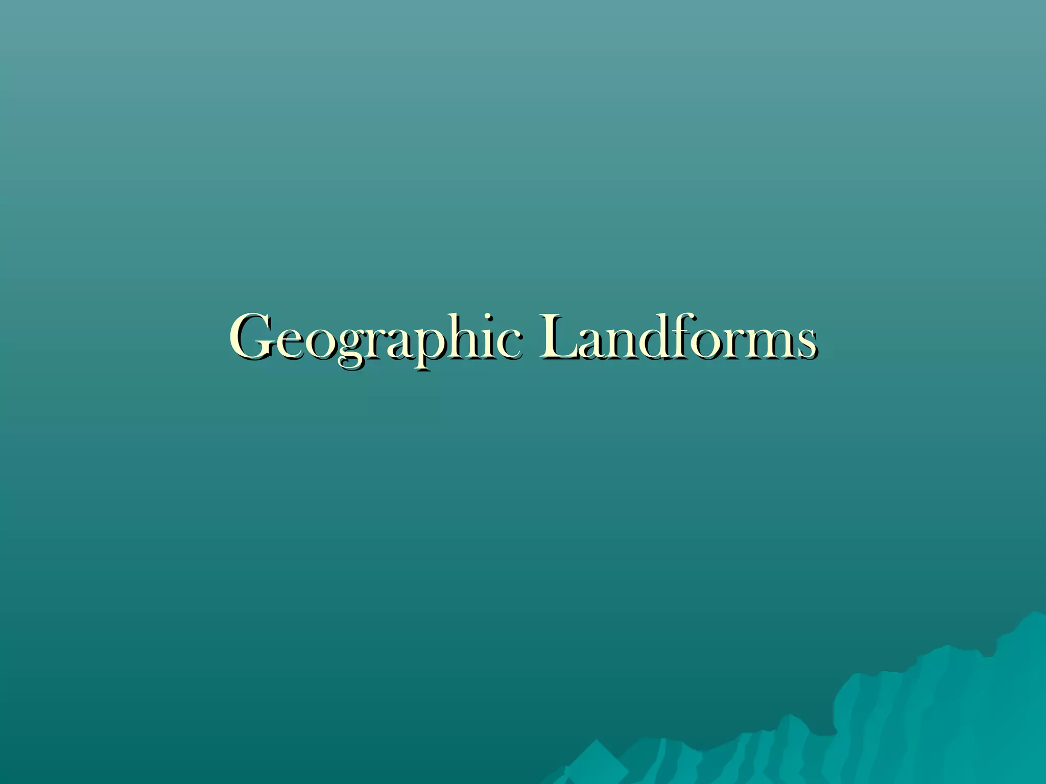 Geographic landforms | PPT