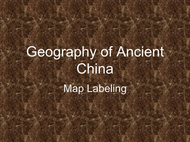Geography Of Ancient China Map Labeling | PPT