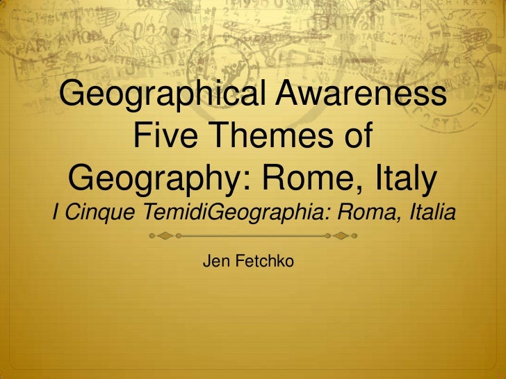 5 Themes Of Geography Rome