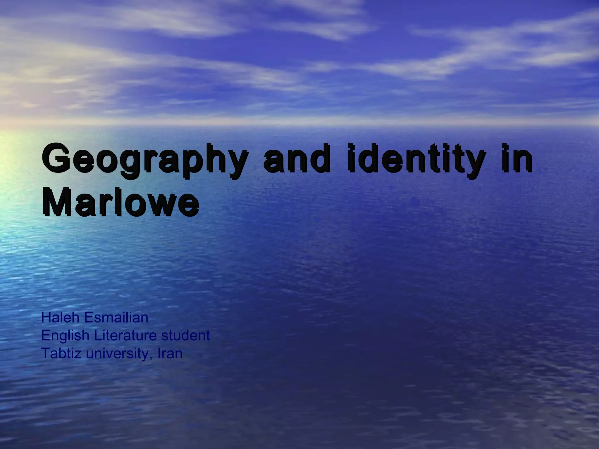 Geography and identity in marlowe | PPT | Geography | Science