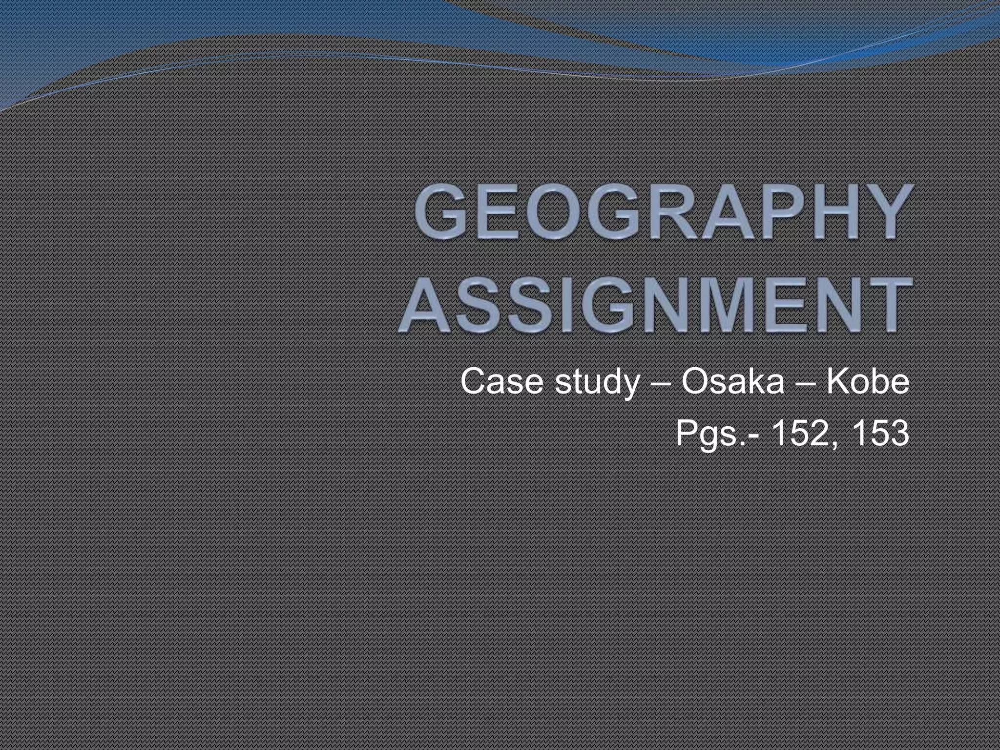 IGCSE geography-Case study-Osaka kobe | PPTX