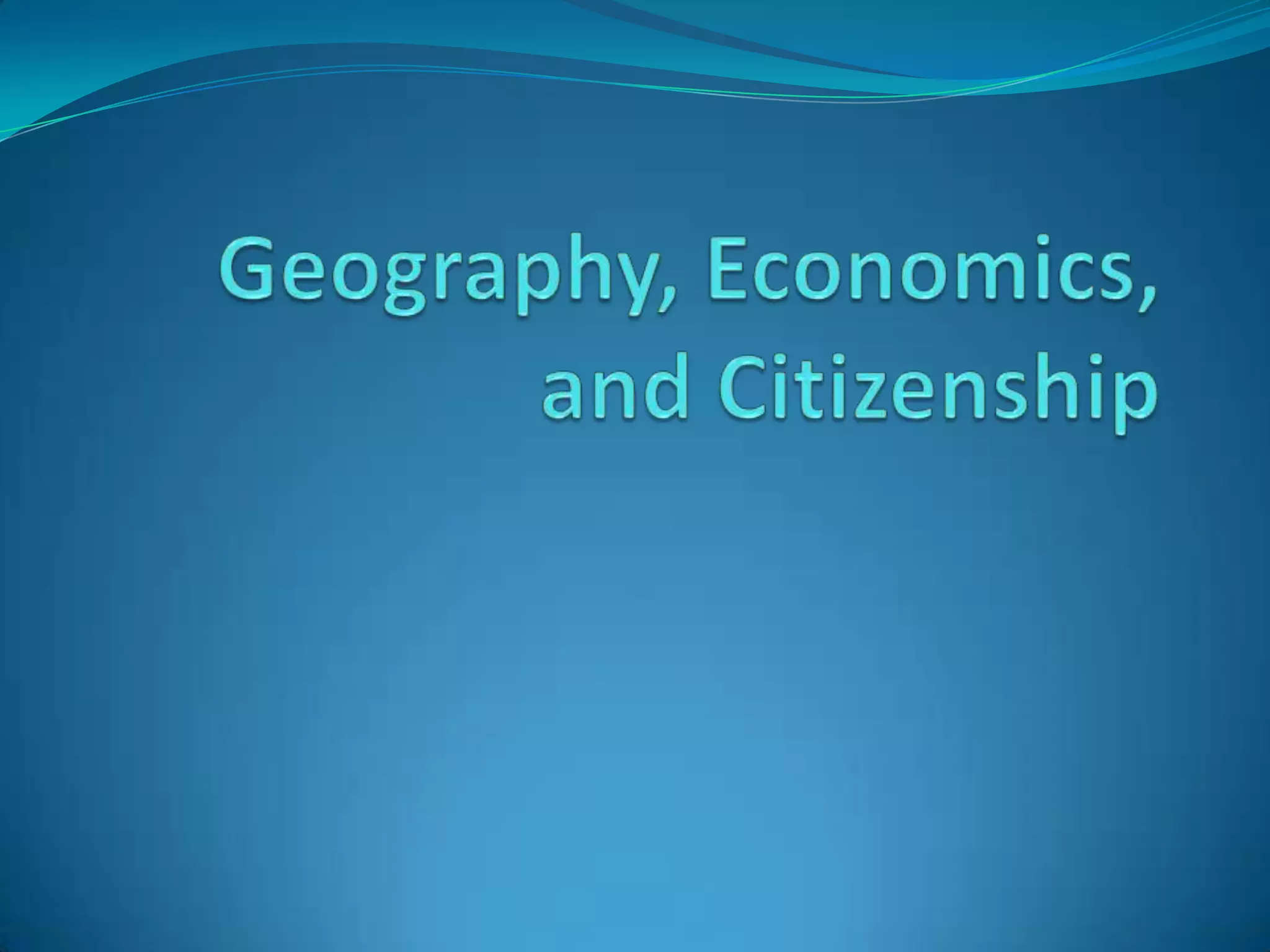 Geography, economics, and citizenship powerpoint | PPT