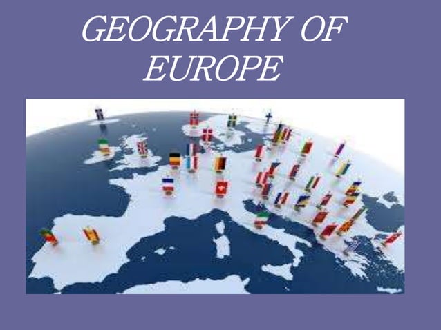 Geography of Europe | PPTX