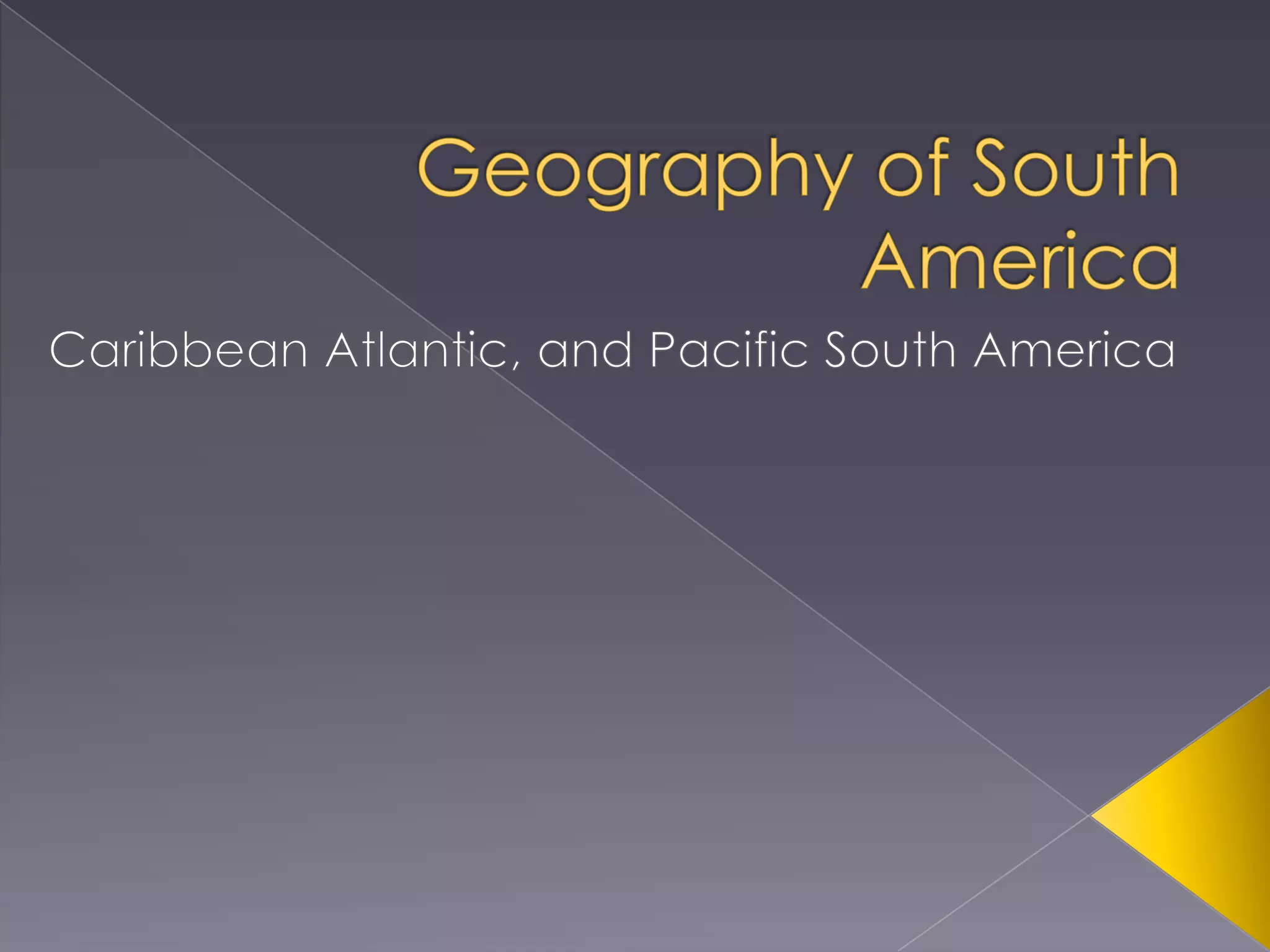 Geography: Geography of South America | PPTX