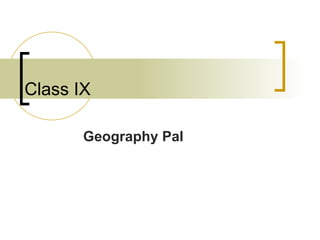 GEOGRAPHY PAL CHAPTER 2.ppt class IX CBSE | PPT