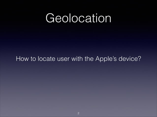 Introduction to the geolocation & Apple's maps API | PPT