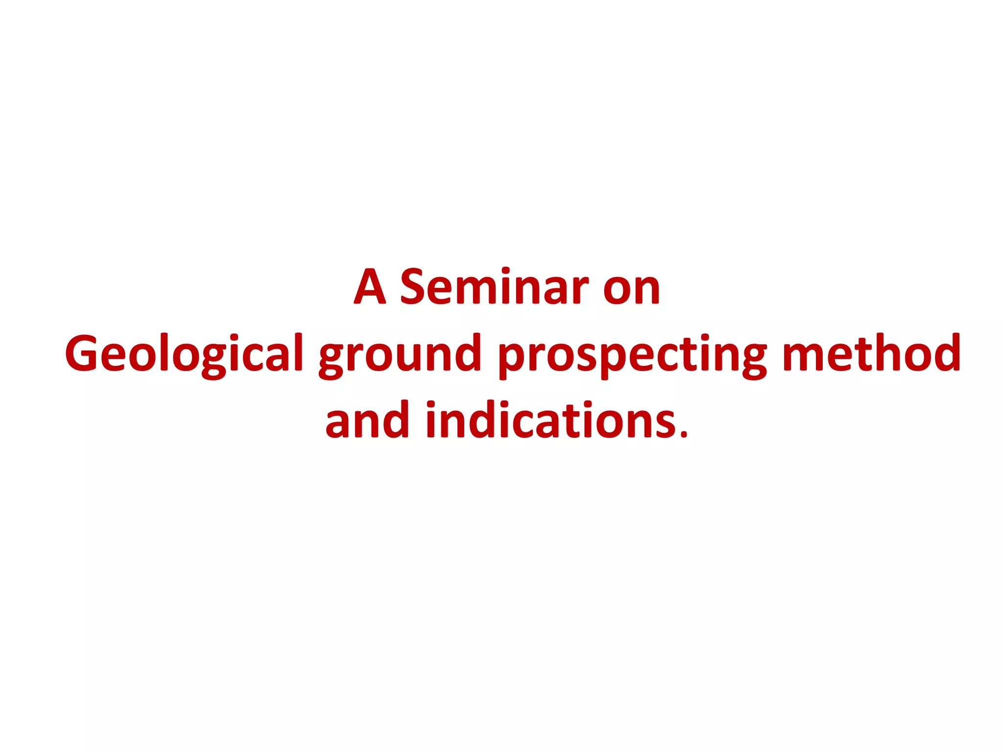 Geological ground prospecting method and indications | PPT