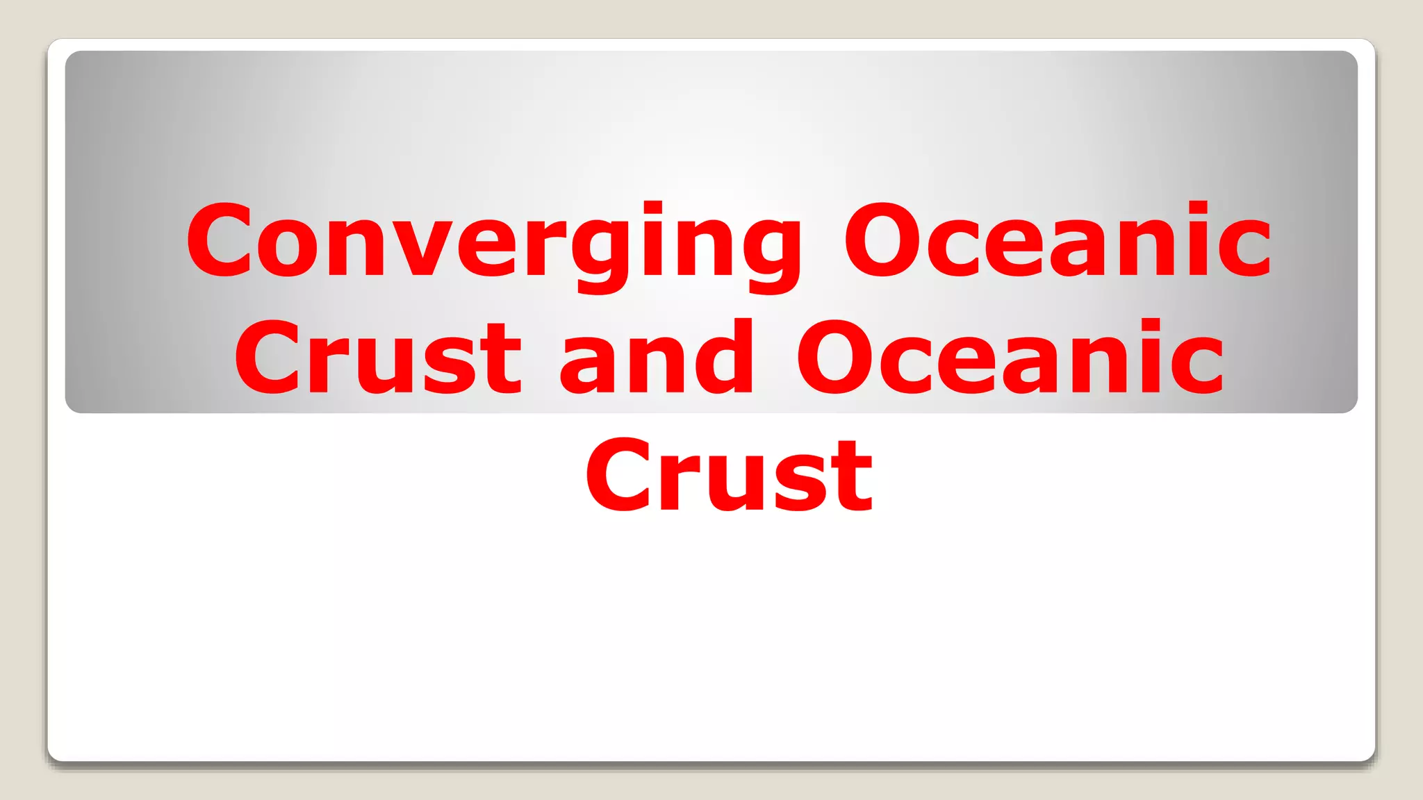 Geological processes along plate boundaries module 5 | PPTX