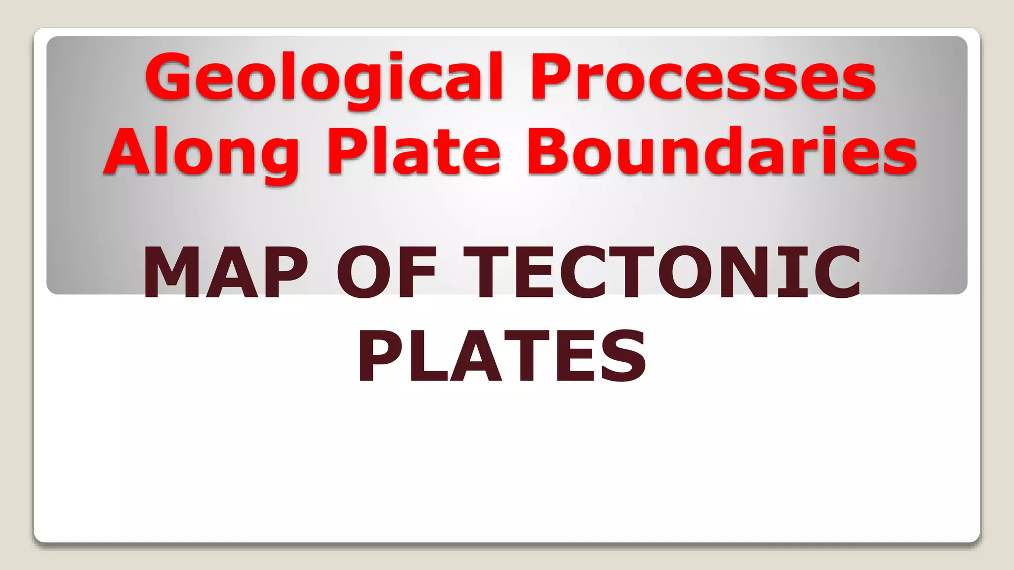 Geological processes along plate boundaries module 5 | PPTX