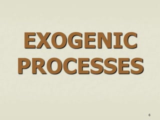Geologic Processes-Exogenic.ppt | Geology | Science