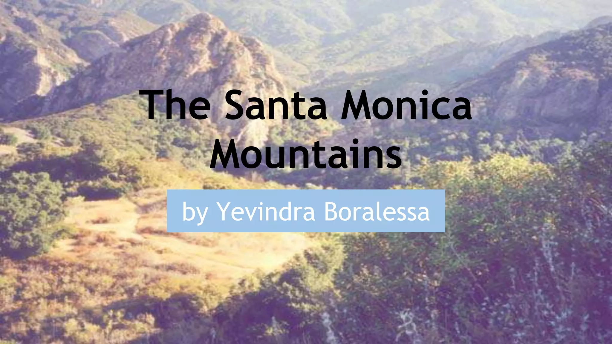 Yevin Presents the Santa Monica Mountains | PPTX | Geology | Science
