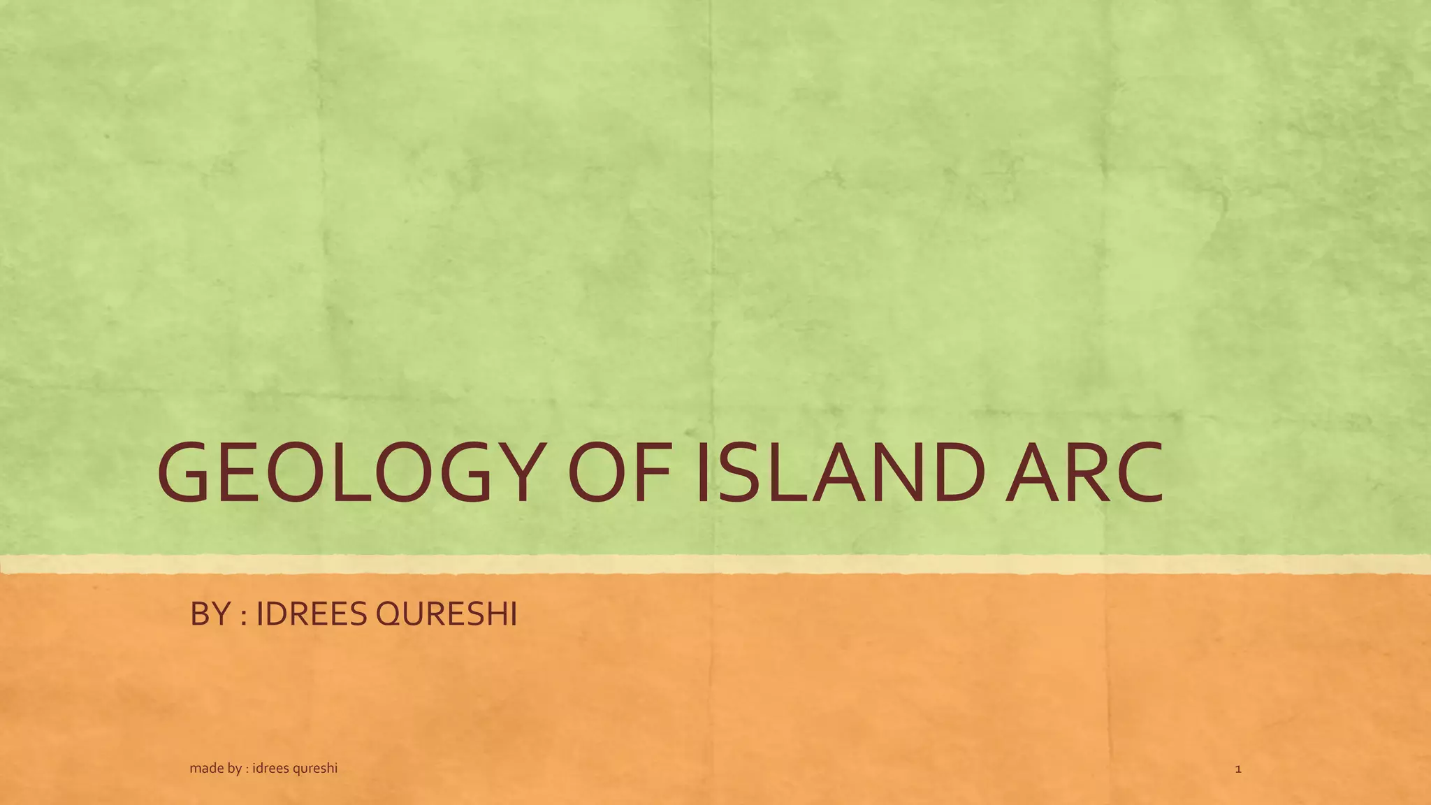 Geology of Island arc | PPTX