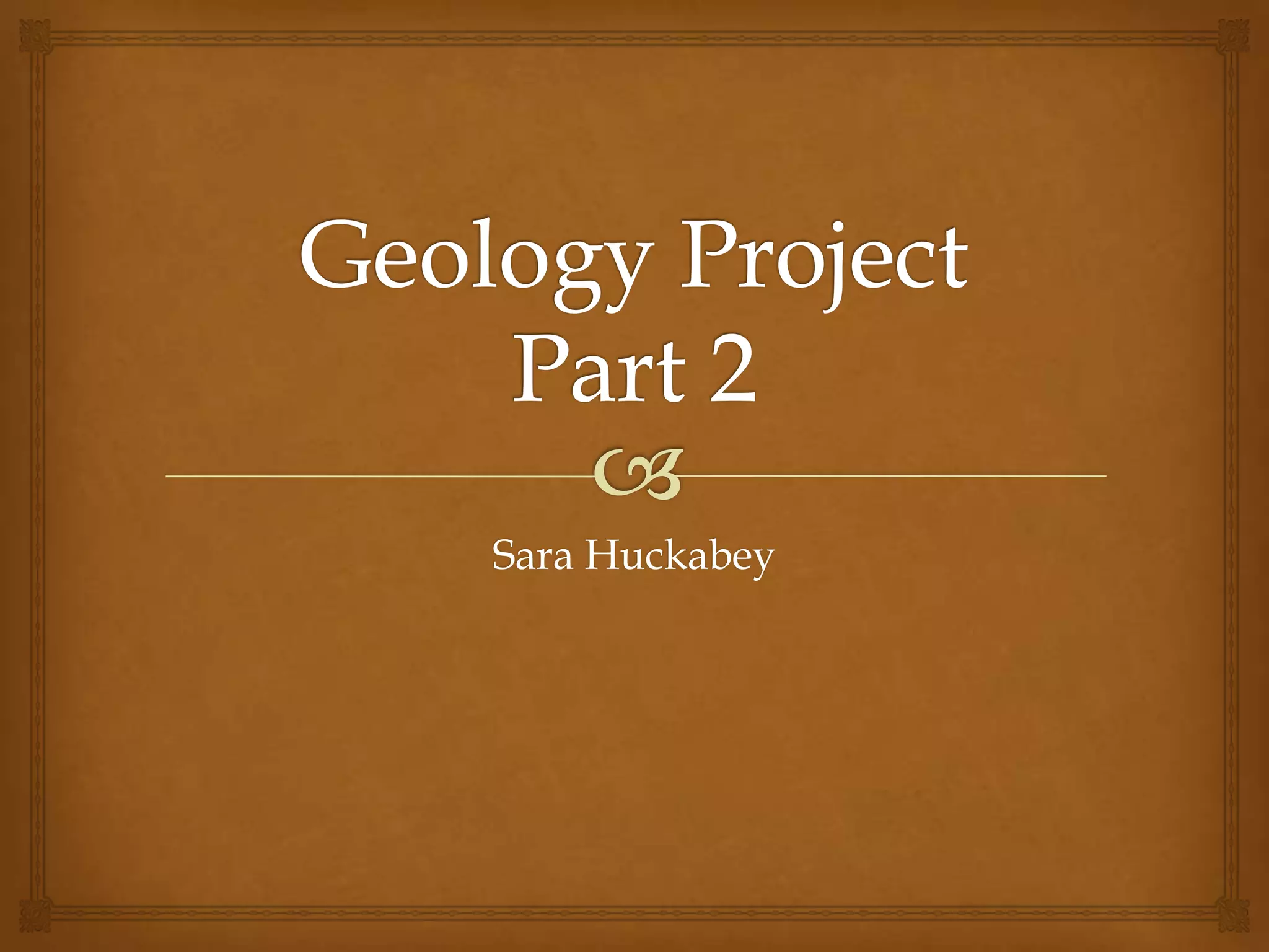 Geology project part two | PPTX | Geology | Science