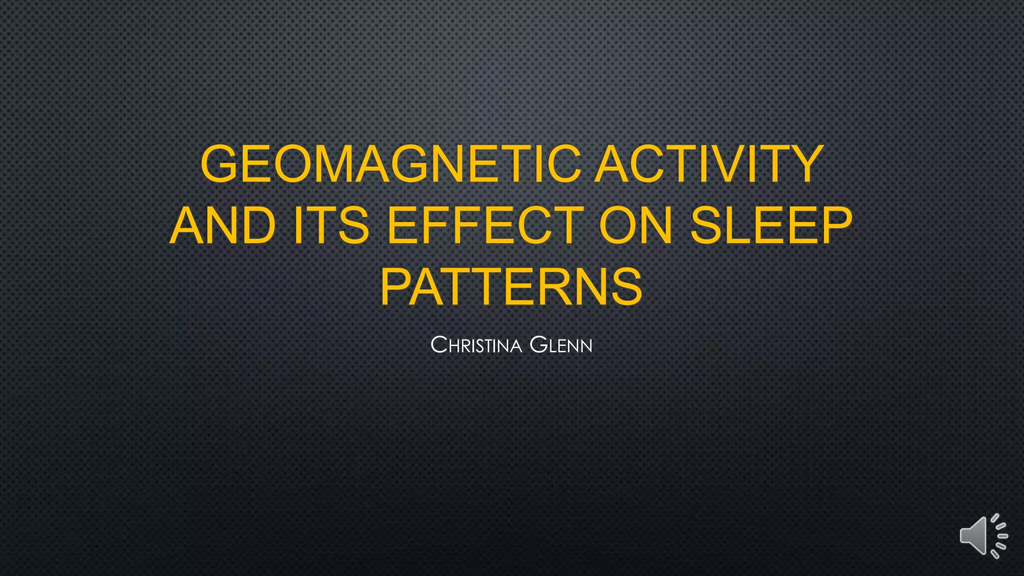 Geomagnetic activity and sleep patterns | PPT