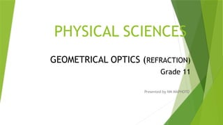 GEOMETRICAL OPTICS (REFRACTION) physical sciences G11 | PPT