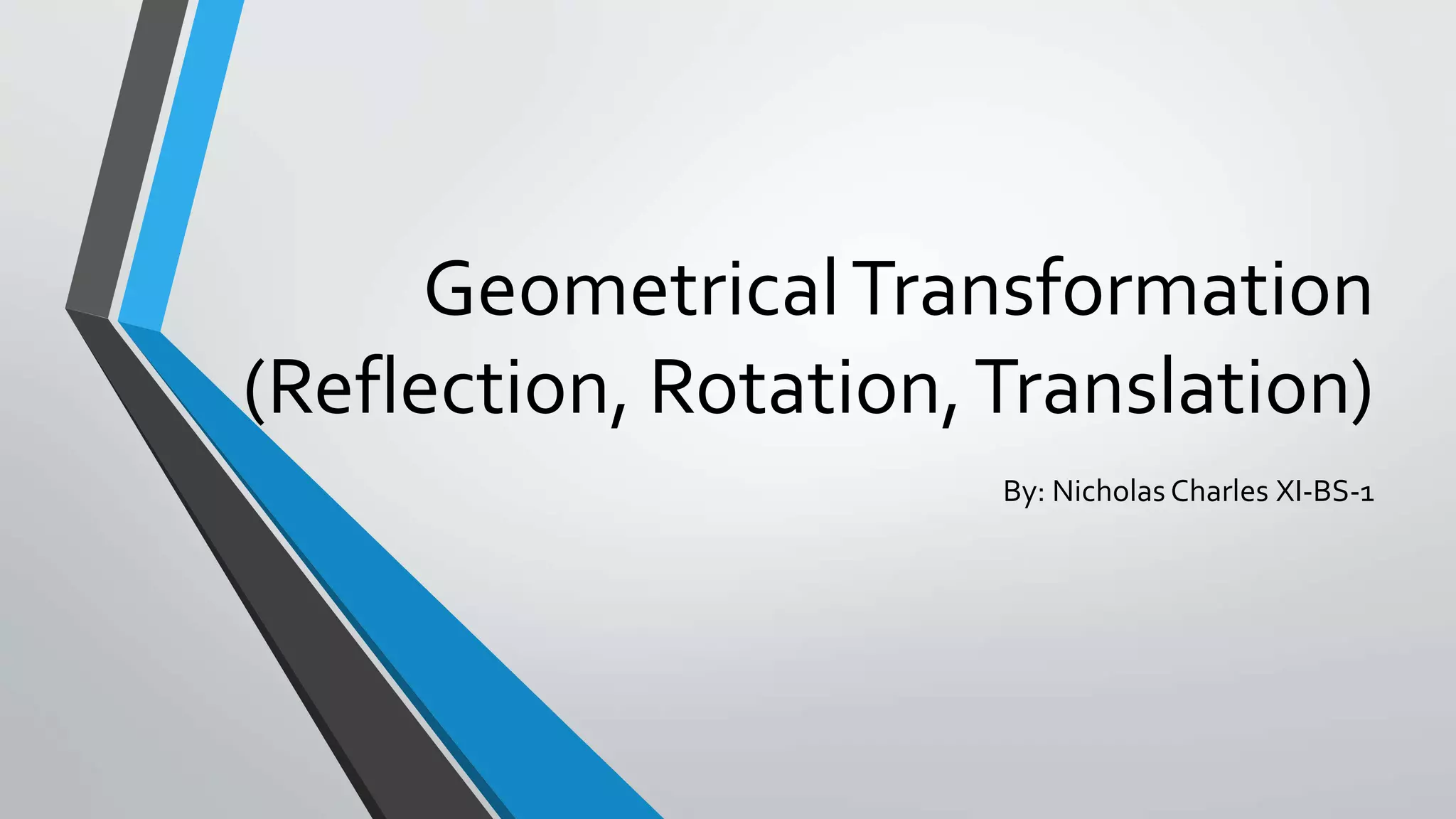 Transformasi Geometri (Translasi, Rotasi, Refleksi) - Nicholas Charles Mitaxa | PPTX