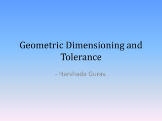 Geometric dimensioning and tolerance | PPTX