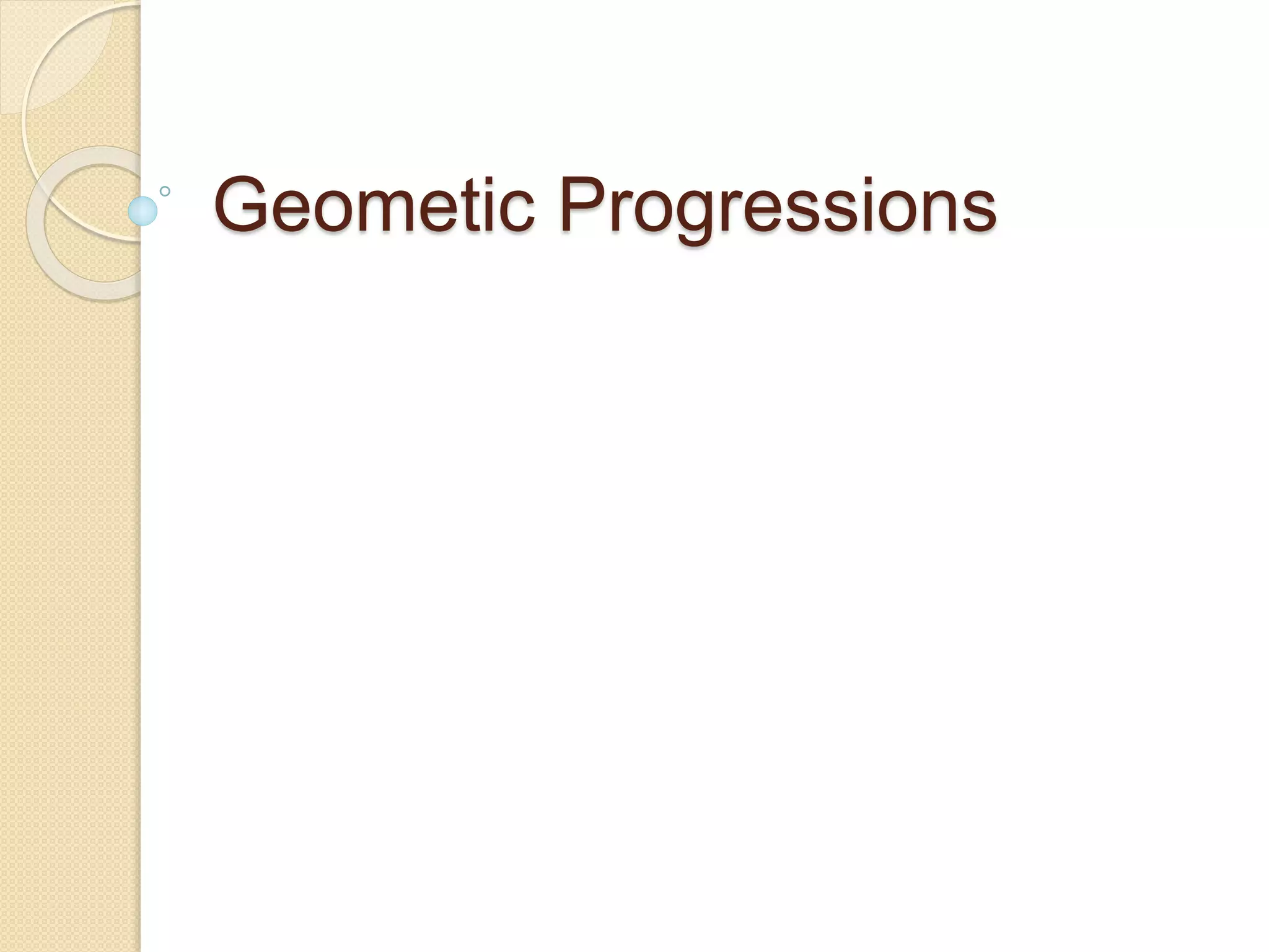 Geometric progressions | PPTX