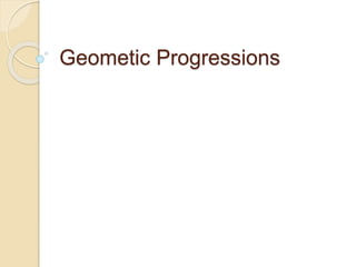 Geometric progressions | PPTX