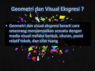 Geometri dan visual ekspresi | PPTX