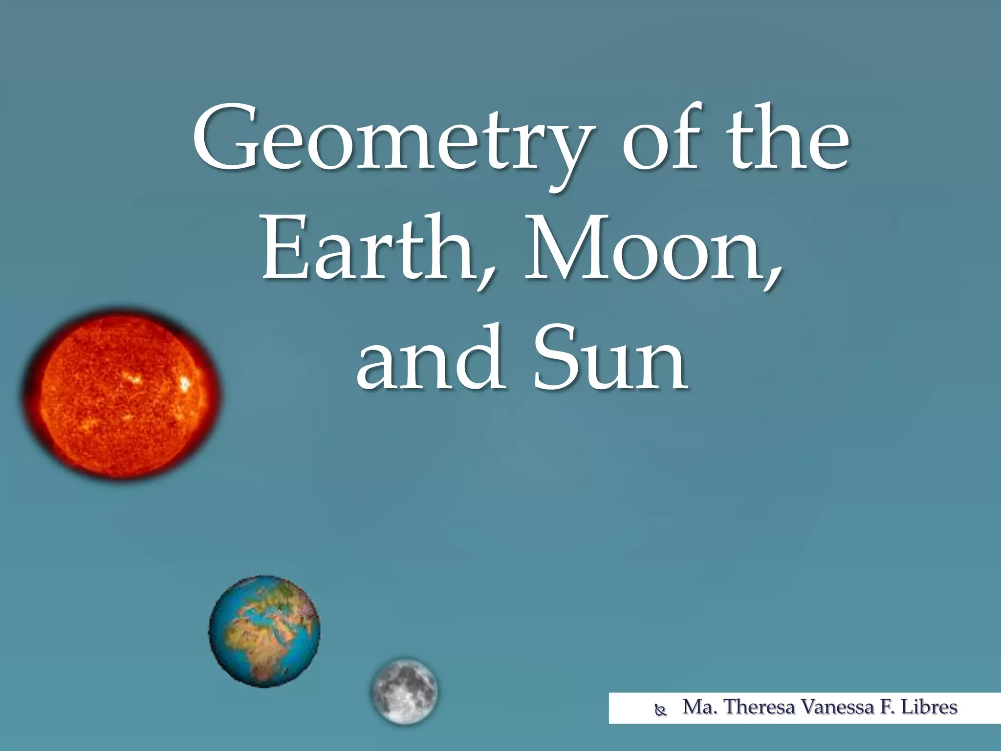 Geometry of the Earth, Moon, and Sun | PPTX