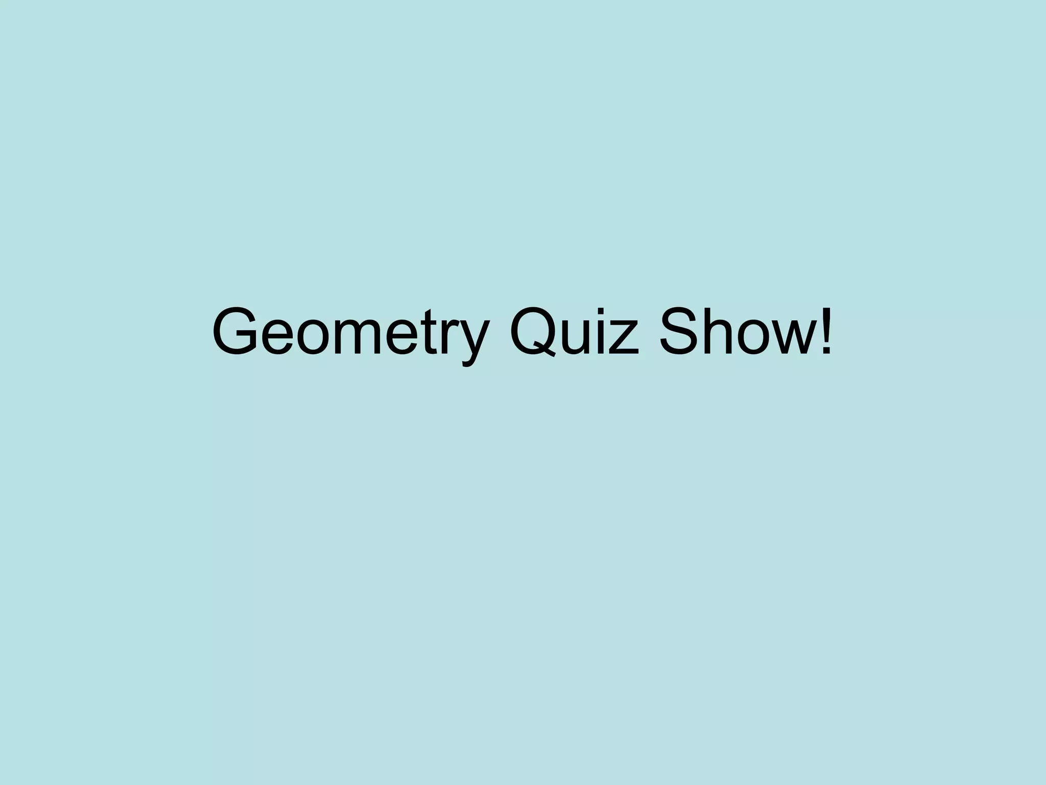 Geometry quiz show! pp | PPT