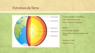 Geomorfologia - Estruturas da Terra | PPTX