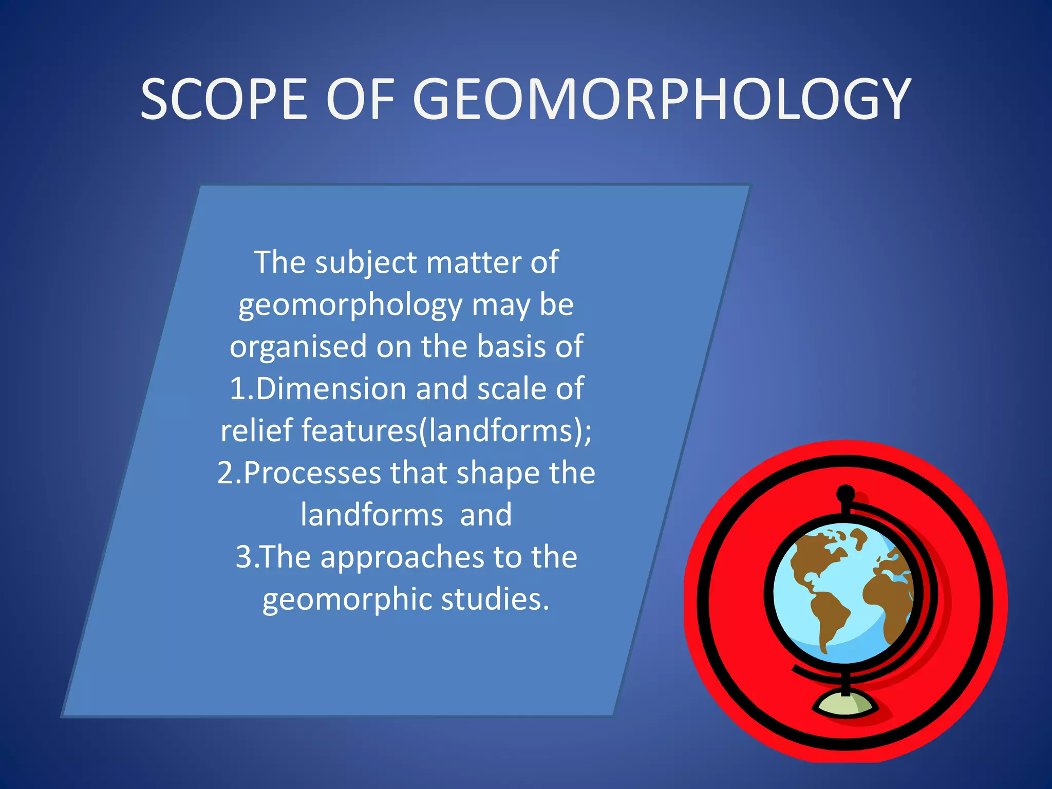 Geomorpholgy: NATURE AND SCOPE | PPTX