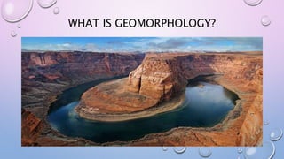 Geomorphology and landforms | PPTX
