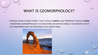 Geomorphology and landforms | PPTX